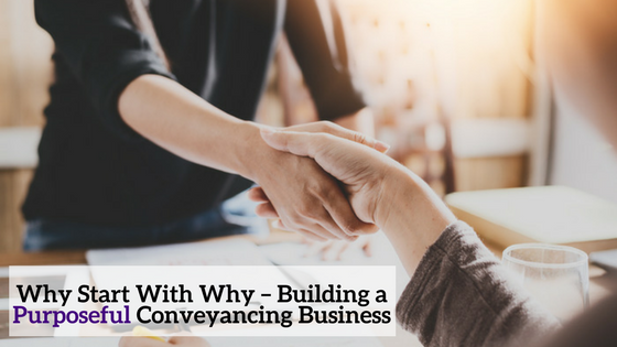 Why Start With Why – Building a Purposeful Conveyancing Business - KDD ...
